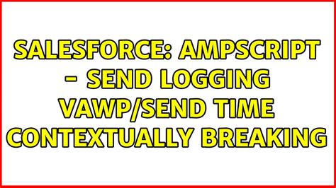 Salesforce Ampscript Send Logging Vawpsend Time Contextually Breaking Youtube