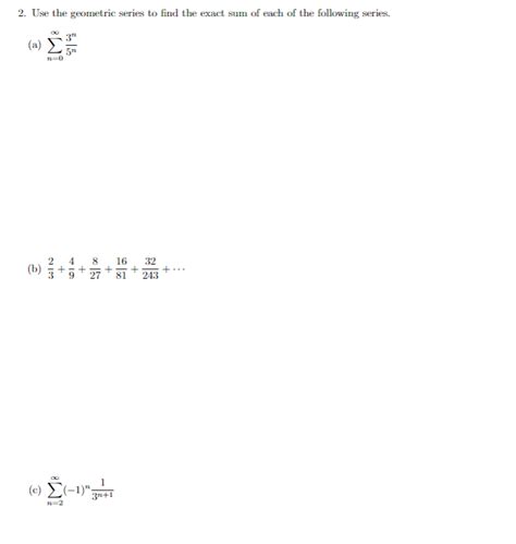 Solved Use The Geometric Series To Find The Exact Sum Of Chegg