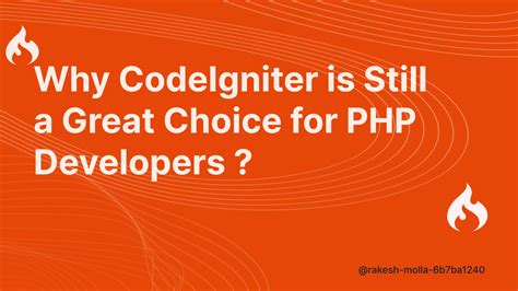 Why Codeigniter Is Still A Great Choice For Php Developers
