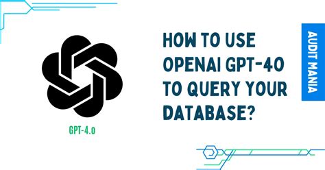 How To Use Openai Gpt O To Query Your Database