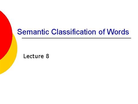 Semantic Classification Of Words Lecture 8 Semantic Lassification