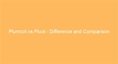 Plumcot Vs Pluot Difference And Comparison Calculators And Differences