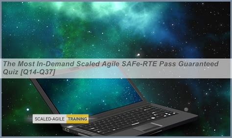 The Most In Demand Scaled Agile Safe Rte Pass Guaranteed Quiz [q14 Q37] Pass4guide