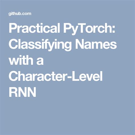Practical Pytorch Classifying Names With A Character Level Rnn Practice Character Level