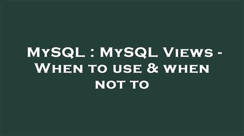 Mysql Mysql Views When To Use And When Not To Youtube
