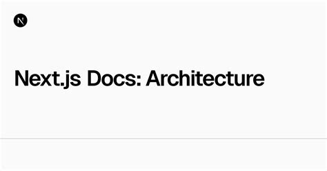 Nextjs Docs Architecture Nextjs