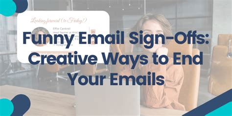 Funny Email Sign Offs Hilarious Ways To End Your Emails