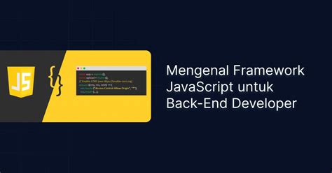Mengenal Framework Javascript Untuk Back End Developer Dicoding Blog