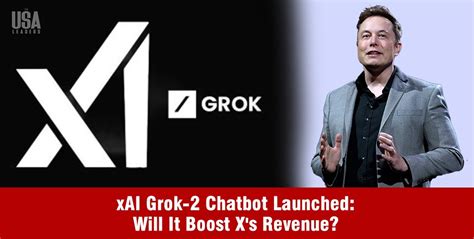 XAI Grok 2 Chatbot Launched Will It Boost Xs Revenue