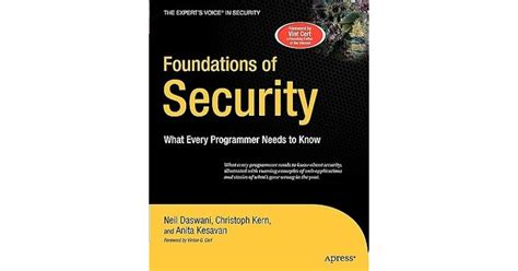 Foundations Of Security What Every Programmer Needs To Know By Neil Daswani