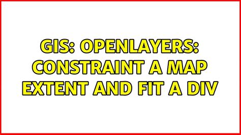 Gis Openlayers Constraint A Map Extent And Fit A Div 2 Solutions Youtube