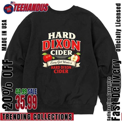 Hard Dixon Cider Hard Dixon Cider Shirt Hoodie Sweater Long Sleeve