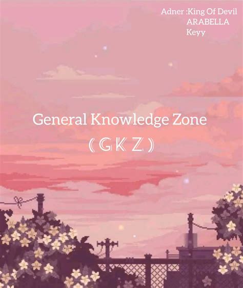 𝐆𝐄𝐍𝐄𝐑𝐀𝐋 𝐊𝐍𝐎𝐖𝐋𝐄𝐃𝐆𝐄 𝐙𝐎𝐍𝐄 °•