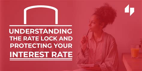 understanding the rate lock and protecting your interest rate