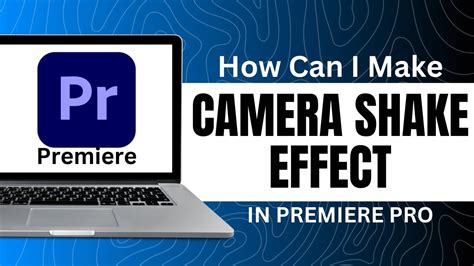 How Can I Make Camera Shake Effect In Premiere Pro Youtube