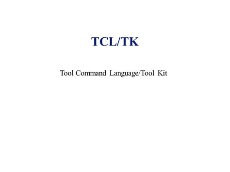 tcl tk tool command language tool kit what is tcl u tool command