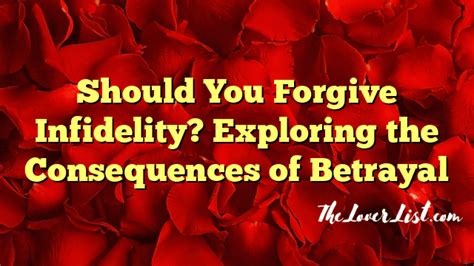 Should You Forgive Infidelity Exploring The Consequences Of Betrayal