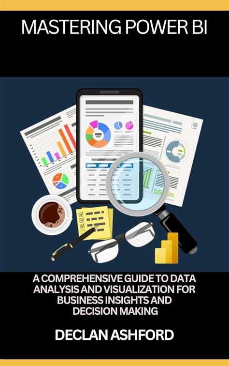 Mastering Power Bi A Comprehensive Guide To Data Analysis And
