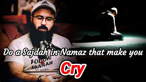 Do A Sajdah In Namaz That Make You Cry How To Concentrate In Namaz