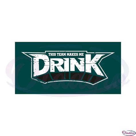 Philadelphia Eagles This Team Makes Me Drink Funny Philly Fans Svg