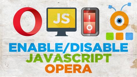 How To Enable Or Disable Javascript In Opera Youtube