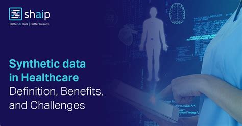 Synthetic Data In Healthcare Definition Benefits And Challenges Shaip