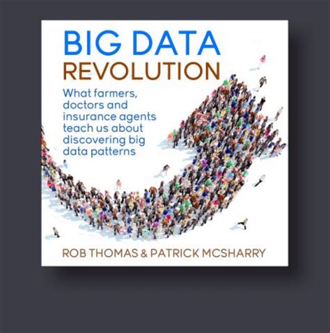Big Data Revolution What Farmers Doctors And Insurance Agents Teach Us About Discovering Big