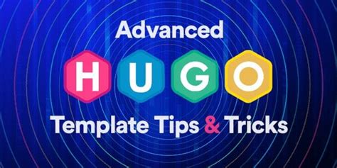 advanced hugo template tips and tricks r jamstack dev
