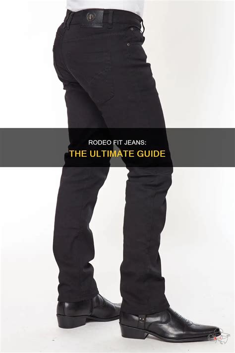 Rodeo Fit Jeans The Ultimate Guide Shunvogue