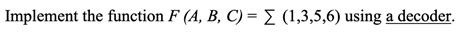 Solved Implement The Function Fabc∑1356 Using A