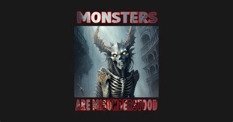 Monsters Are Misunderstood Cool Monster Design Monster Art T Shirt
