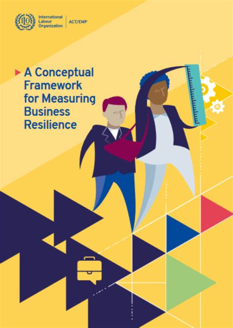A Conceptual Framework For Building Business Resilience International Labour Organization