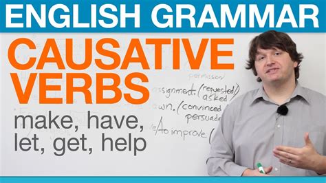 English Grammar Causative Verbs Make Have Let Get Help Youtube English Grammar Causative Verbs Make Have Let Get Help Youtube