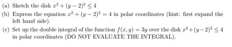 solved a sketch the disk x2 y−2 2≤4 b express the