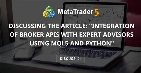 Discussing The Article Integration Of Broker Apis With Expert Advisors Using Mql5 And Python