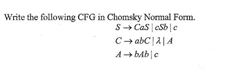 Solved Write The Following Cfg In Chomsky Normal Form S