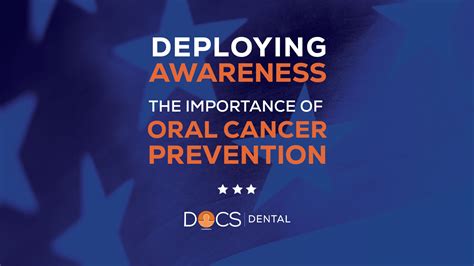 Deploying Awareness The Importance Of Oral Cancer Prevention Docs Dental