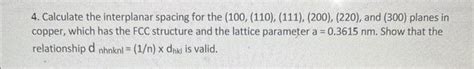 Solved 4 Calculate The Interplanar Spacing For The