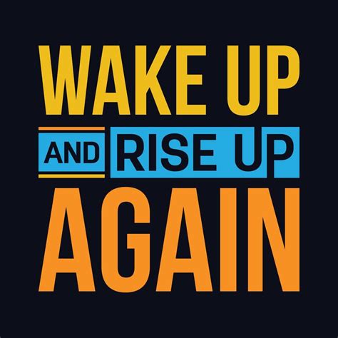 Wake Up And Rise Up Again Typography Motivational Quote Design 21591580 Vector Art At Vecteezy