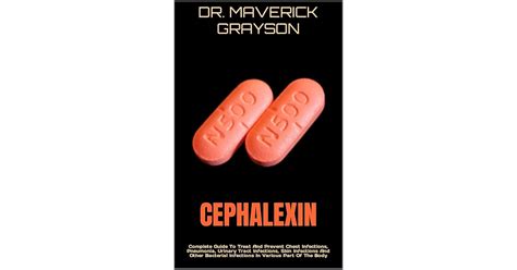 Cephalexin Complete Guide To Treat And Prevent Chest Infections Pneumonia Urinary Tract