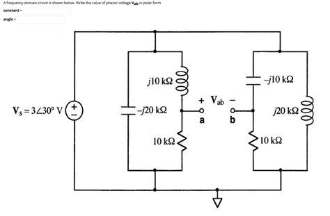 Solved A Frequency Domain Circuit Is Shown Below Write The Value Of Phasor Voltage Vab In