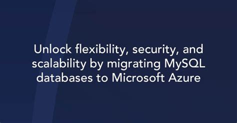 New Unlock Flexibility Security And Scalability By Migrating Mysql