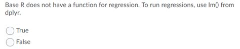 Solved Base R Function Regression Run Regressions Use Im Dplyr True False Q42330149
