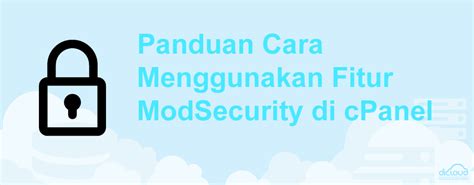 Panduan Cara Menggunakan Fitur Modsecurity Di Cpanel Tutorial Dicloud