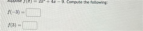 Solved Suppose F X 2x2 4x 9 ﻿compute The