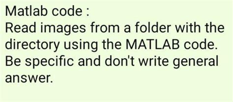 Matlab Code Read Images From A Folder With The Chegg Com