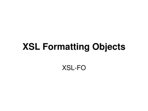 Ppt Understanding Xsl Fo A Comprehensive Guide Powerpoint Presentation Id 3200528