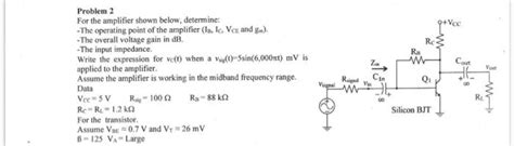 Solved Problem For The Amplifier Shown Below Determine Chegg