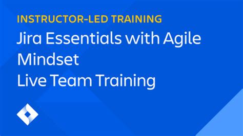 Jira Essentials With Agile Mindset Live Team Training Atlassian