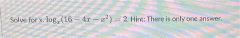 Solved Solve For Xlogx Xx Hint There Is Only One Chegg Com